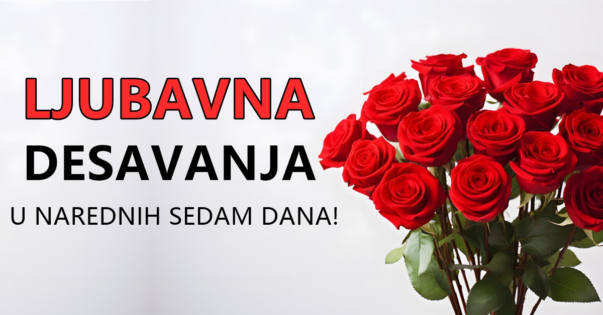 Ljubavna desavanja u narednoj sedmici: Ova tri znaka ce moci da kazu da ... Ljubavna desavanja u narednoj sedmici: Ova tri znaka ce moci da kazu da ...